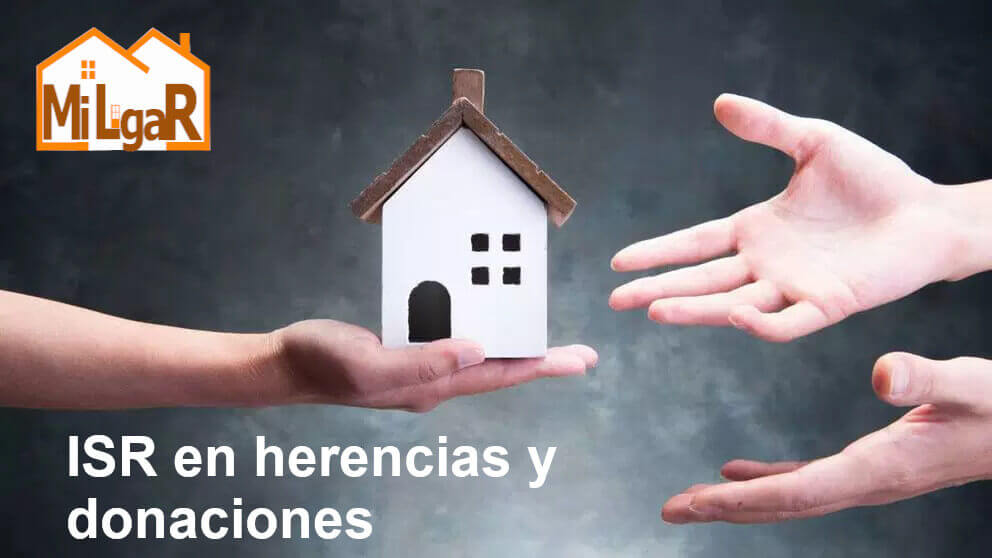 Exentar ISR en herencias y donaciones | Inmobiliaria MiLgar